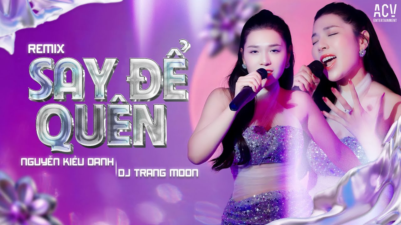 SAY ĐỂ QUÊN REMIX - Nguyễn Kiều Oanh (ST: Lê Cương) | Em Phải Uống Đến ...