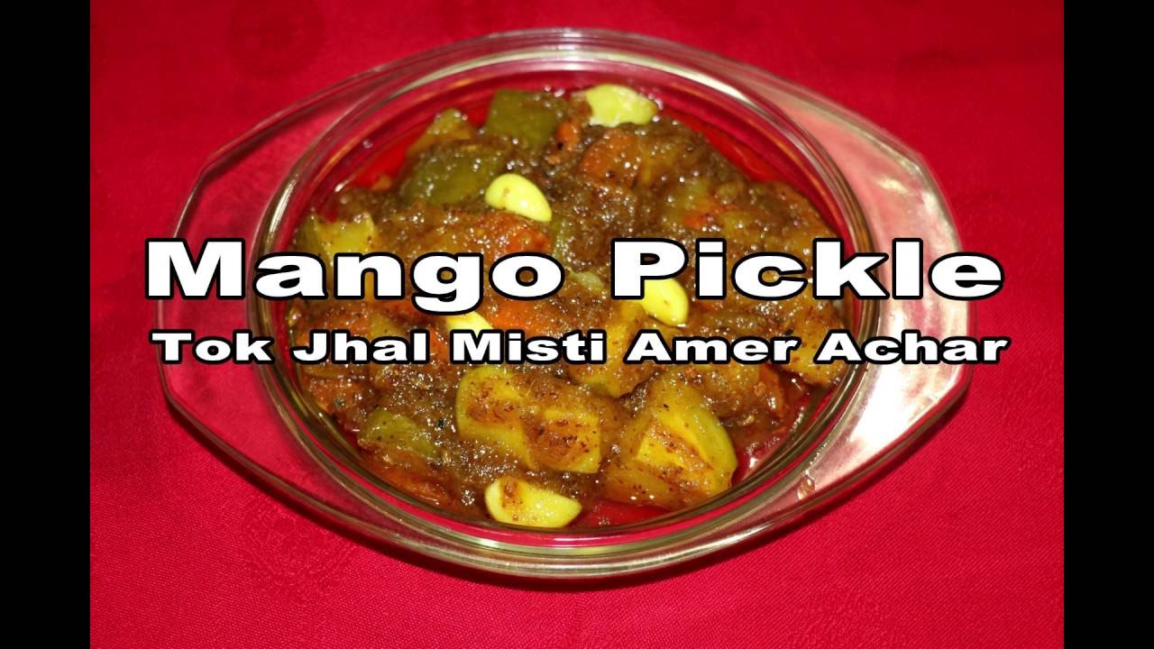Mango Pickle | Tok Jhal Misti Amer Achar - YouTube