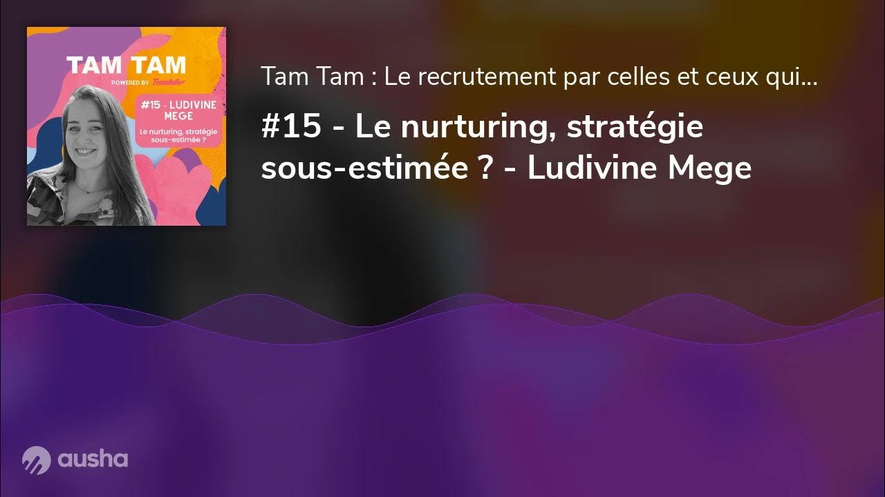 #15 - Le nurturing, stratégie sous-estimée ? - Ludivine Mege - YouTube