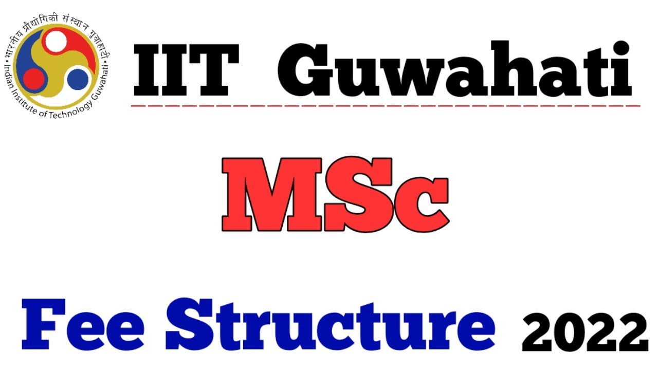 IIT Guwahati MSc fee structure 2022 - YouTube