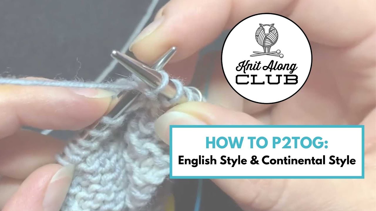 How to P2tog: English Style & Continental Style - YouTube