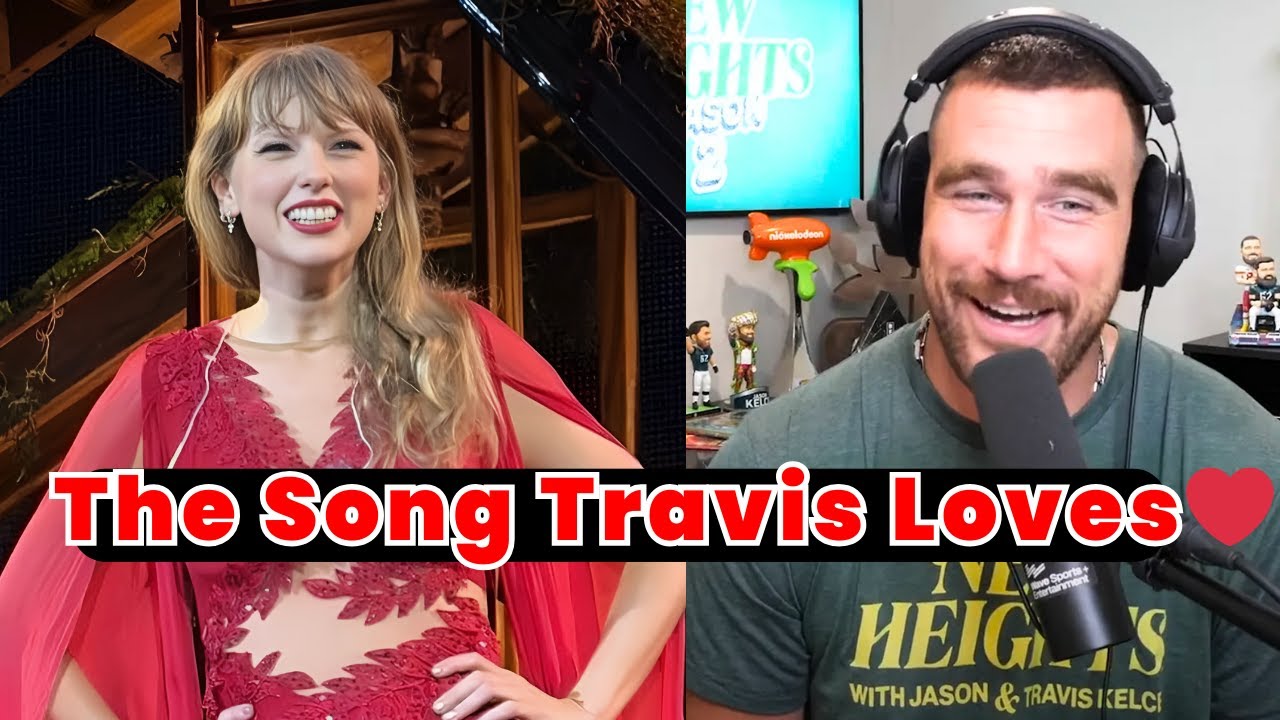 Travis Kelce Reveals the Taylor Swift Song That Stole His Heart - YouTube