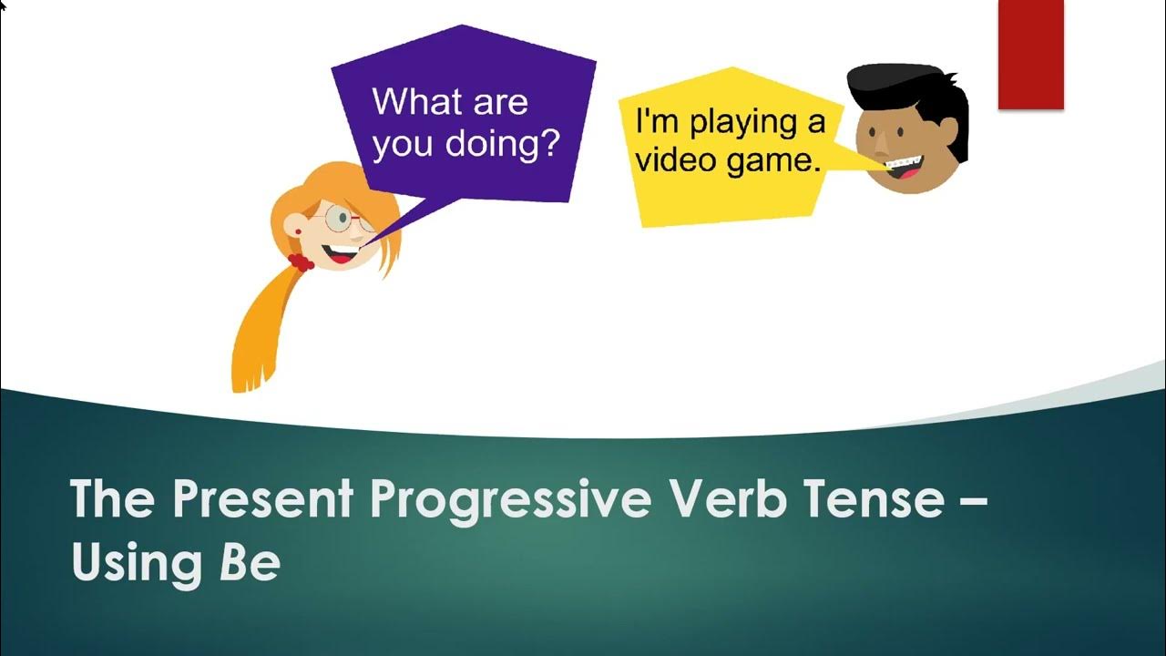 The Present Progressive Verb Tense - Using Be - YouTube