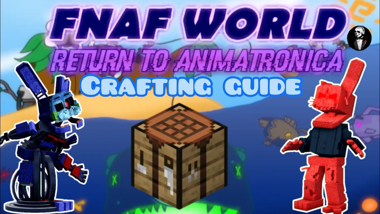 FNAF World return to Animatronica crafting guide - YouTube