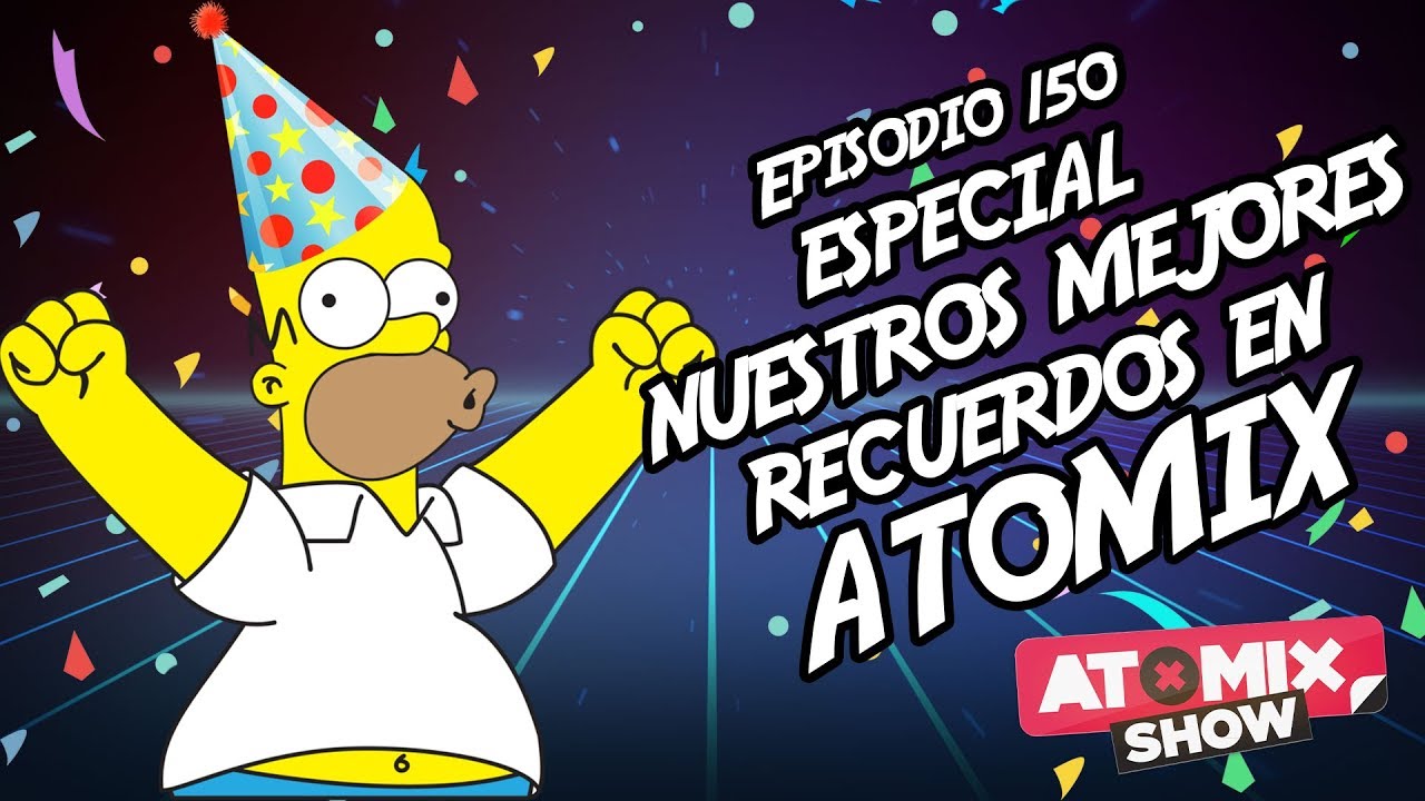 Especial: Nuestros mejores recuerdos en Atomix – #AtomixShow 150 - YouTube