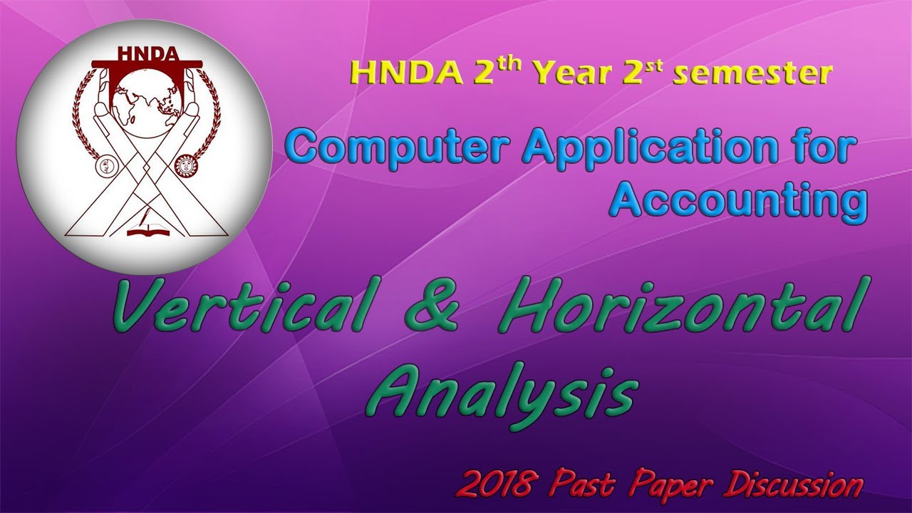 Vertical and Horizontal Analysis 2018 pp Discussing| HNDA| Computer ...