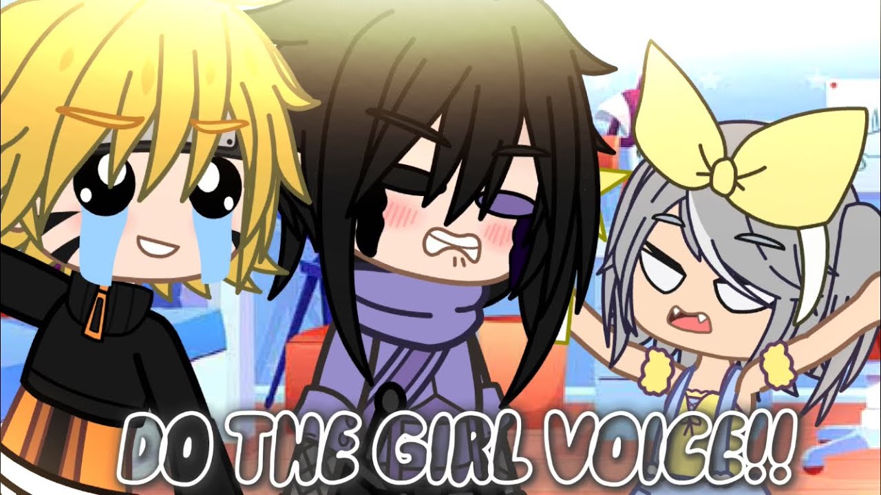 “DO THE GIRL VOICE😡” Gacha Cub//Naruto//Meme//Enjoy ️ - YouTube