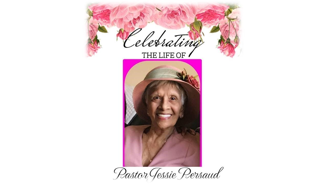 CELEBRATING THE LIFE OF PASTOR JESSIE PERSAUD - YouTube