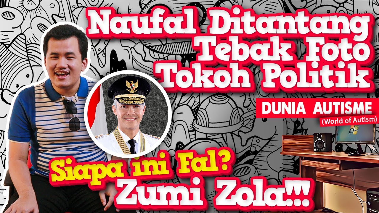 DUNIA AUTISME (World of Autism): NAUFAL TEBAK TOKOH POLITIK. BU SUSI ...