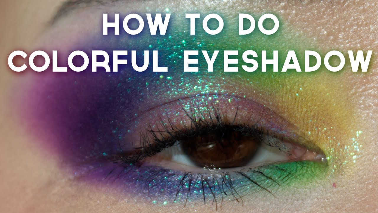 How to do: COLORFUL EYESHADOW! In depth tutorial for colorful eyeshadow ...