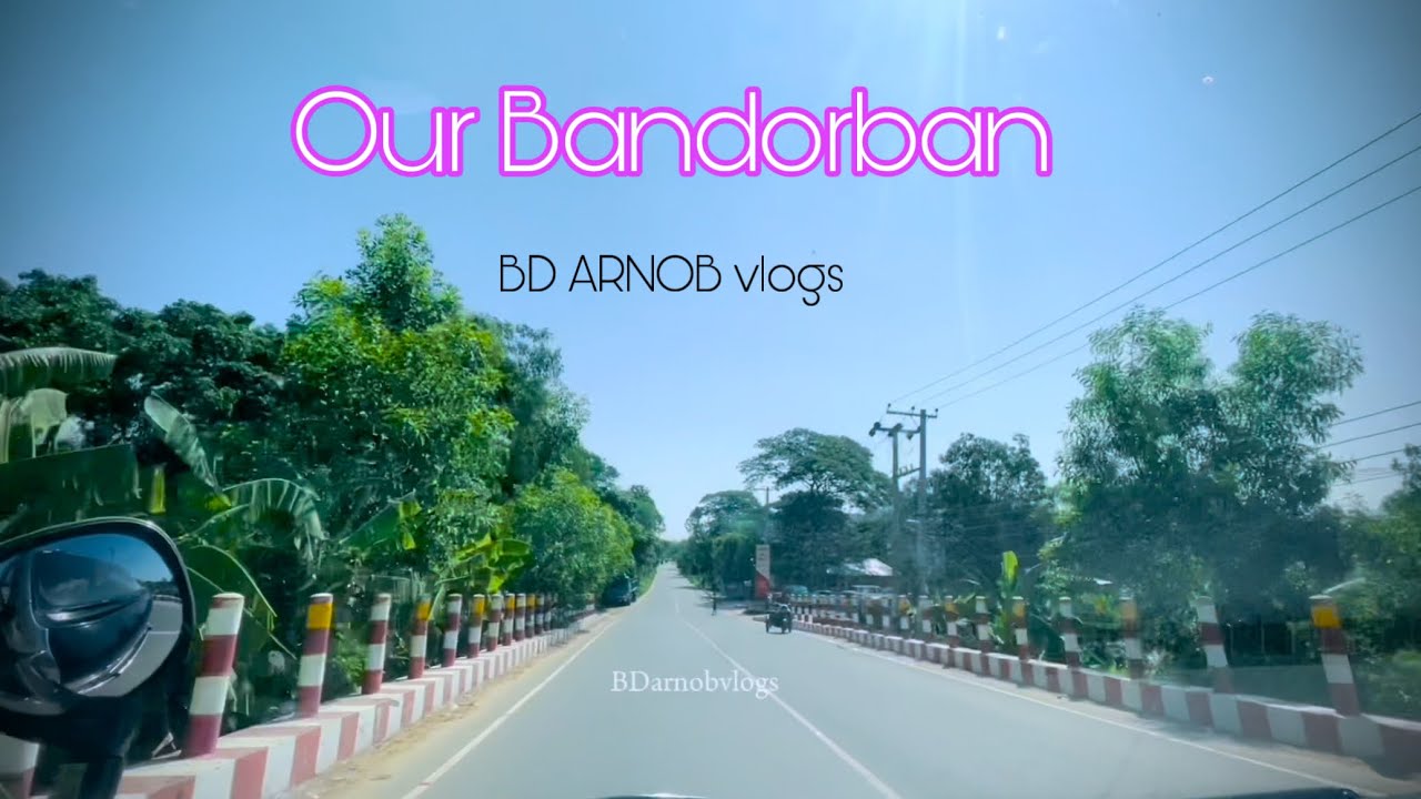Bandorban। Chittagong। BD ARNOB vlogs। - YouTube