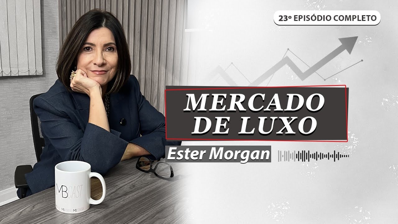 Os Bastidores do Mercado de Luxo com Ester Morgan – Palestrante e ...