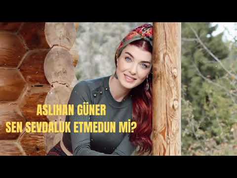 Aslıhan Güner - sen sevdaluk etmedun mi - kuzey yıldızı ilk aşk
