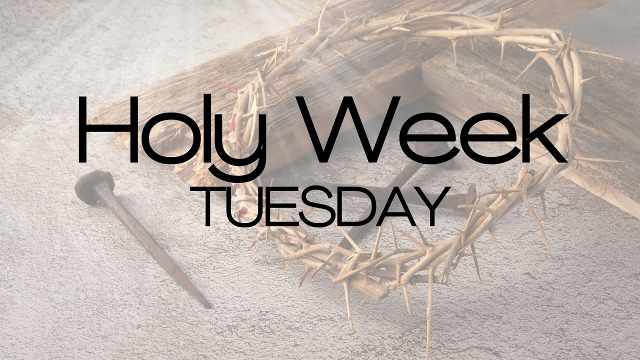 Holy Week (Tuesday) - YouTube