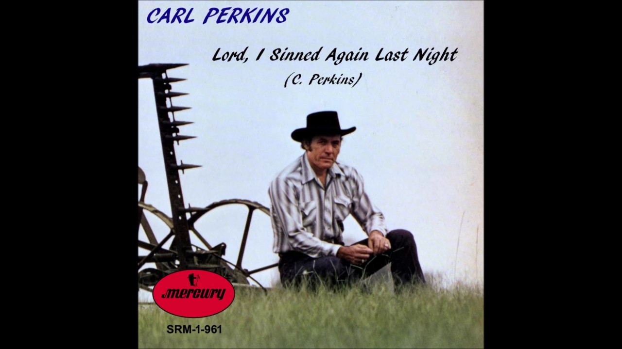 Carl Perkins - Lord, I Sinned Again Last Night - YouTube
