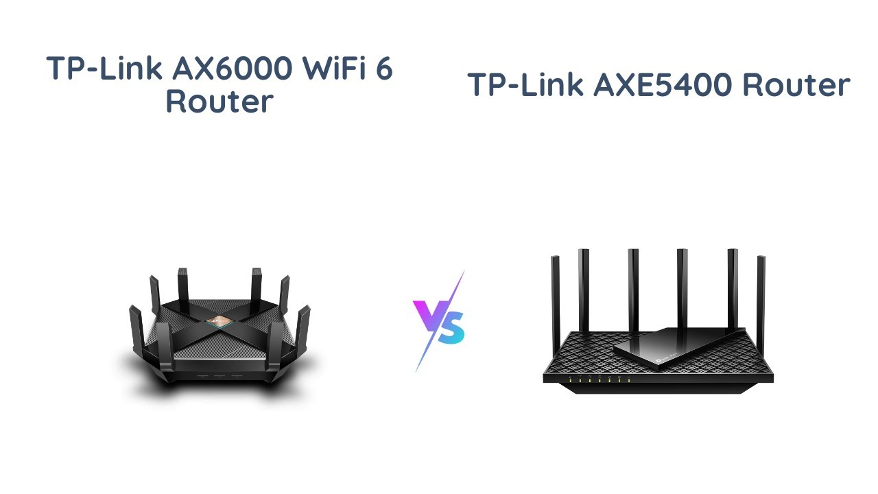 TP-Link AX6000 vs AXE5400 WiFi 6 Router Comparison - YouTube