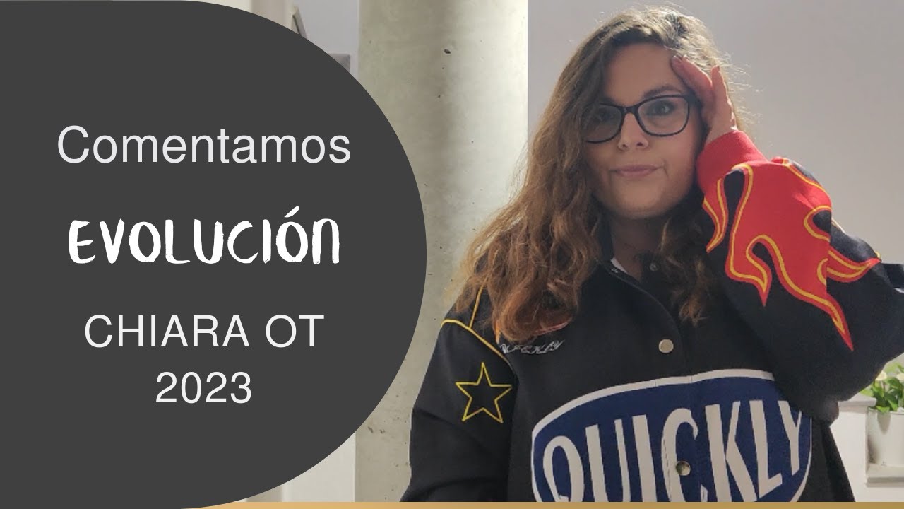 Comentamos la evolución de Chiara en OT 2023 - YouTube