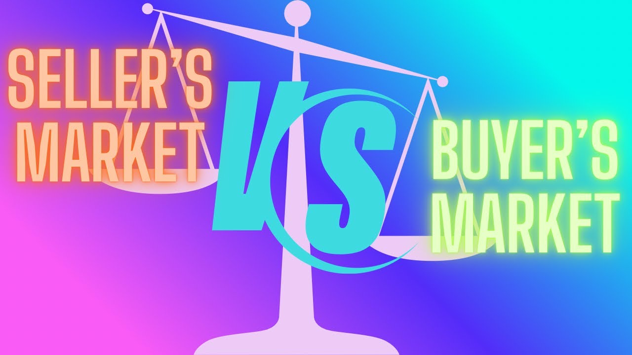 Navigating the Dynamics of a Buyer’s vs. Seller’s Market: Tips on ...