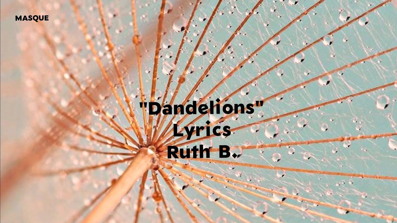 Dandelions LYRICS Ruth B. - YouTube