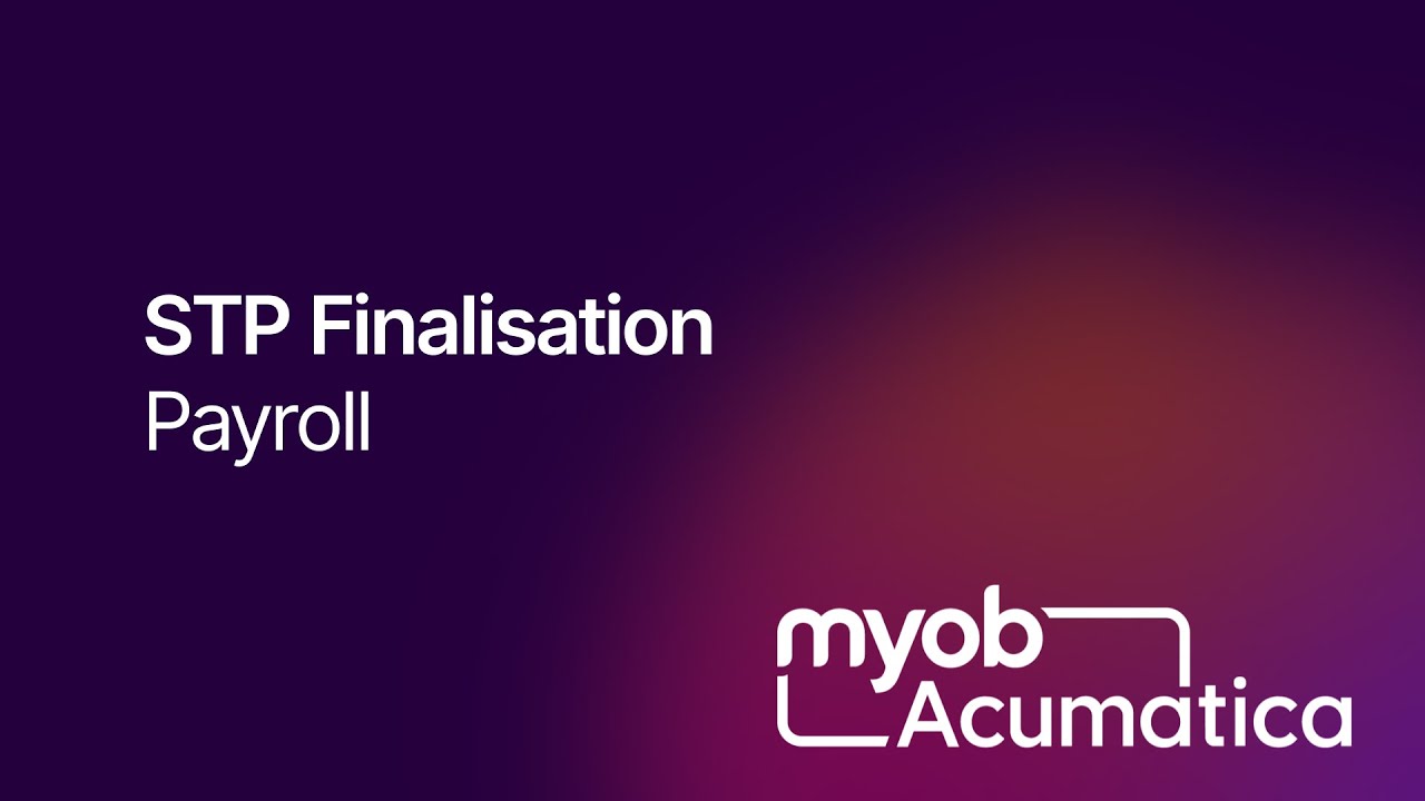 EOFY- MYOB Acumatica Payroll- STP Finalisation - YouTube