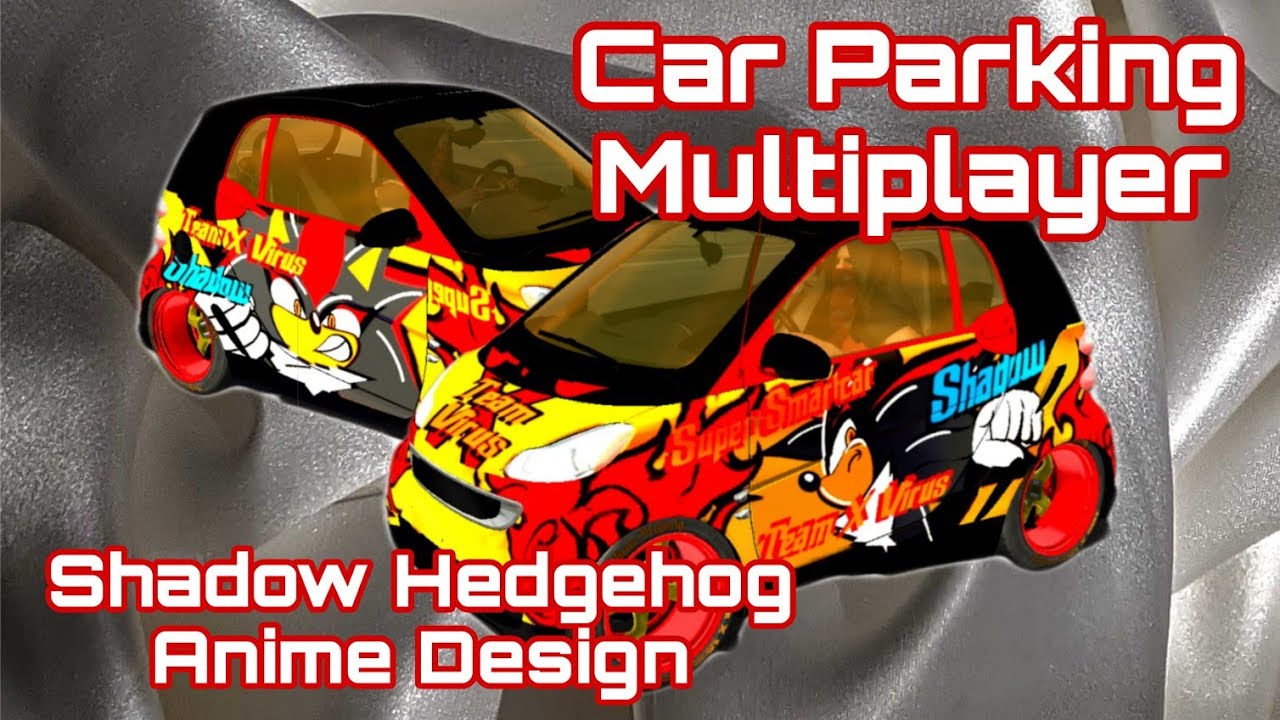 Car Parking Multiplayer, Shadow Smart Car ,Shadow The Hedgehog Anime ...