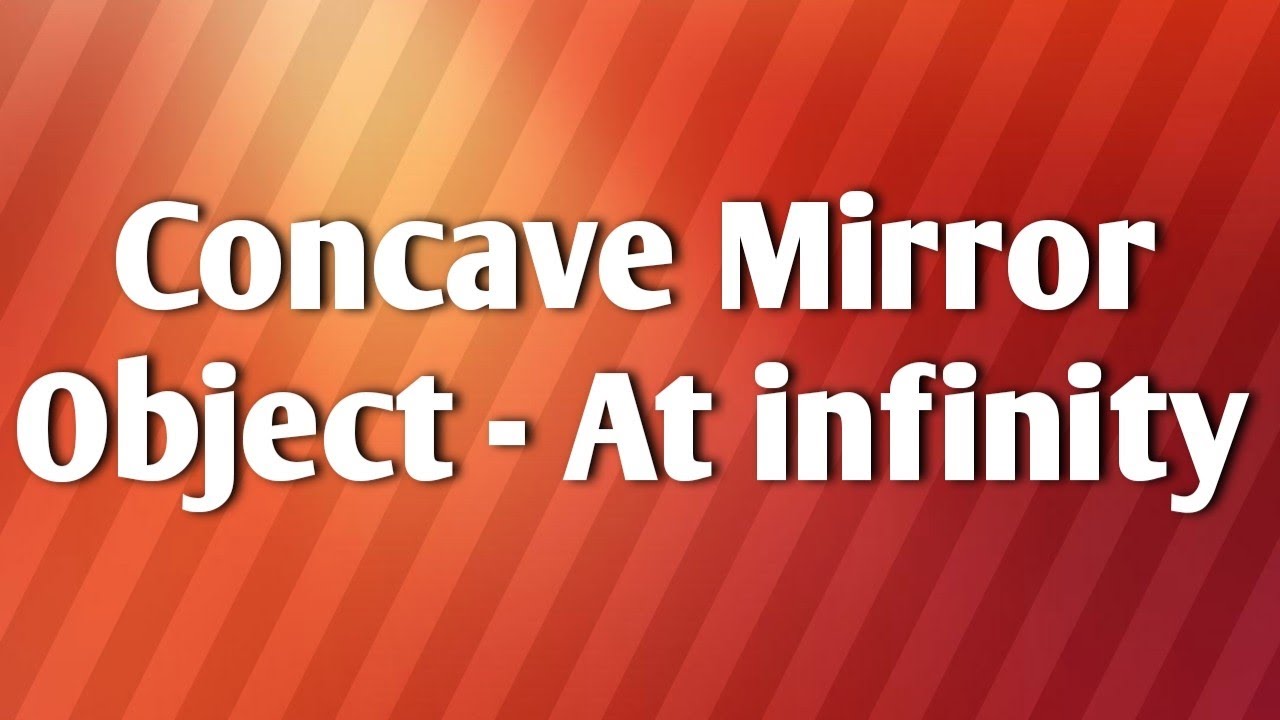 Concave Mirror - Object At infinity - YouTube