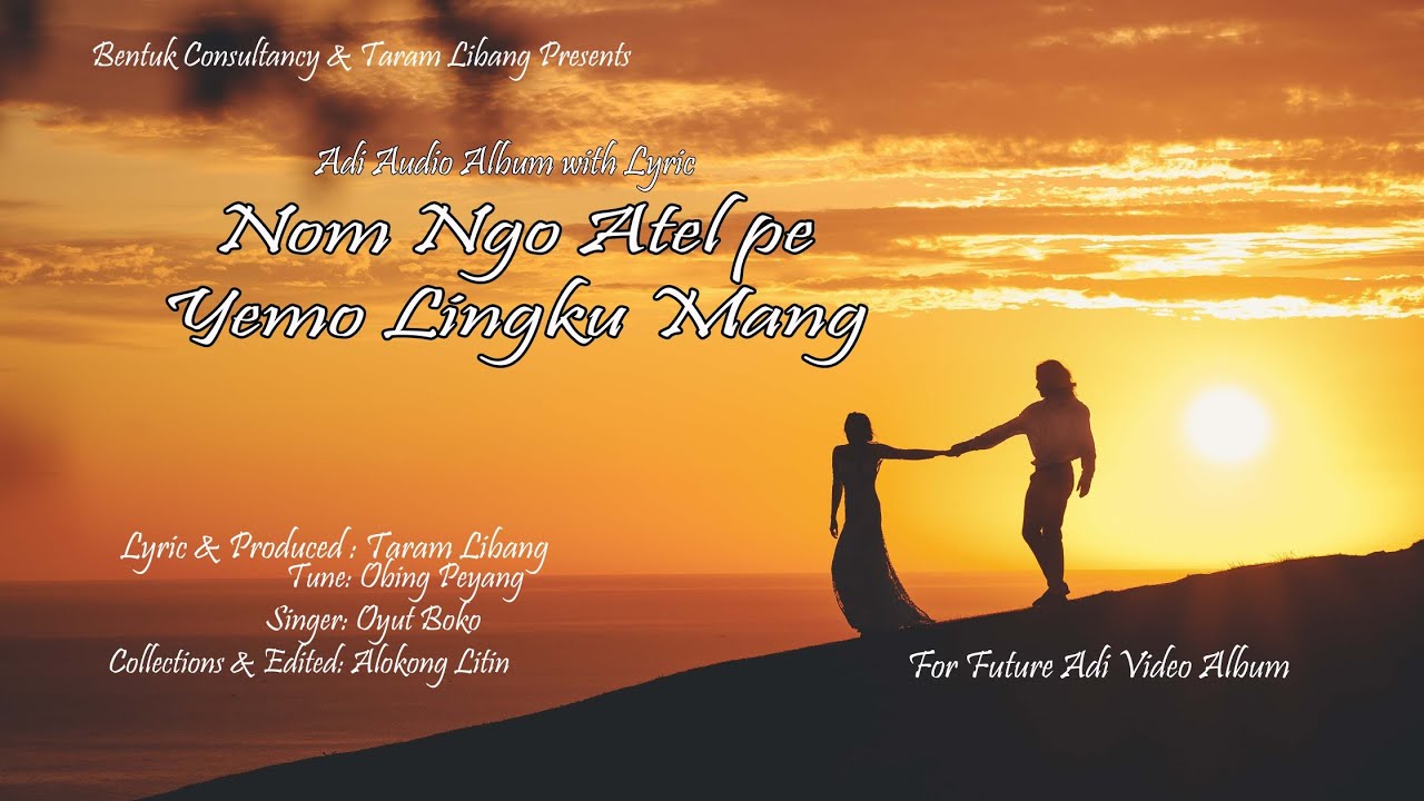 New Adi Audio Album, Nom Ngo Atel Pe Yemo Lingku Mang//Taram Libang ...