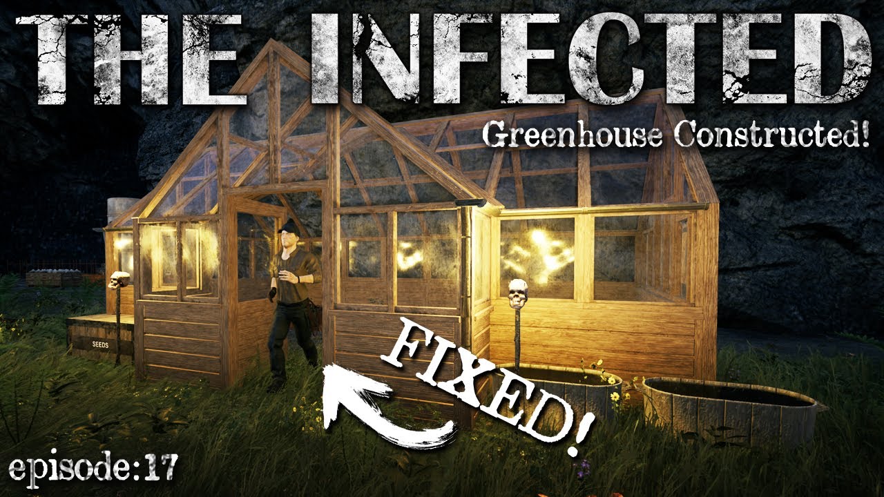 The Greenhouse is Constructed and Mike is Rectified! | The Infected ...