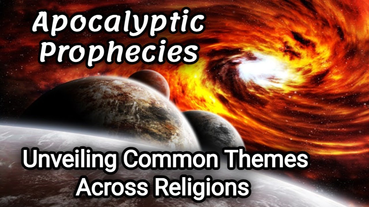 Apocalyptic Prophecies Unveiling Common Themes Across Religions - YouTube