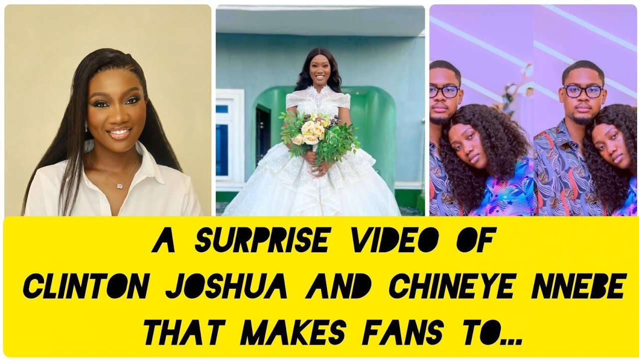 A surprise video of Clinton joshua and chineye nnebe that makes fans to ...