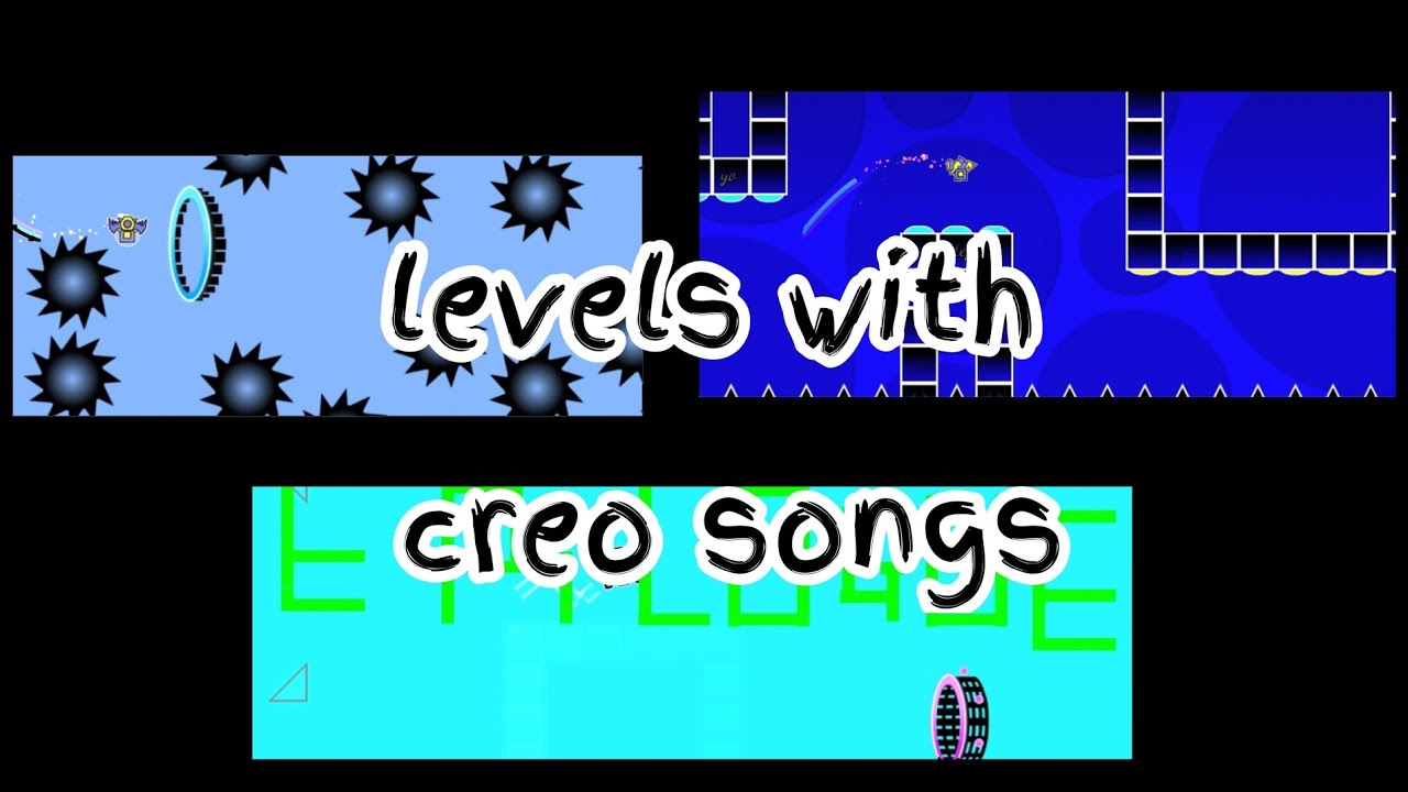 every level I've made using a creo song in geometry dash | geometry ...
