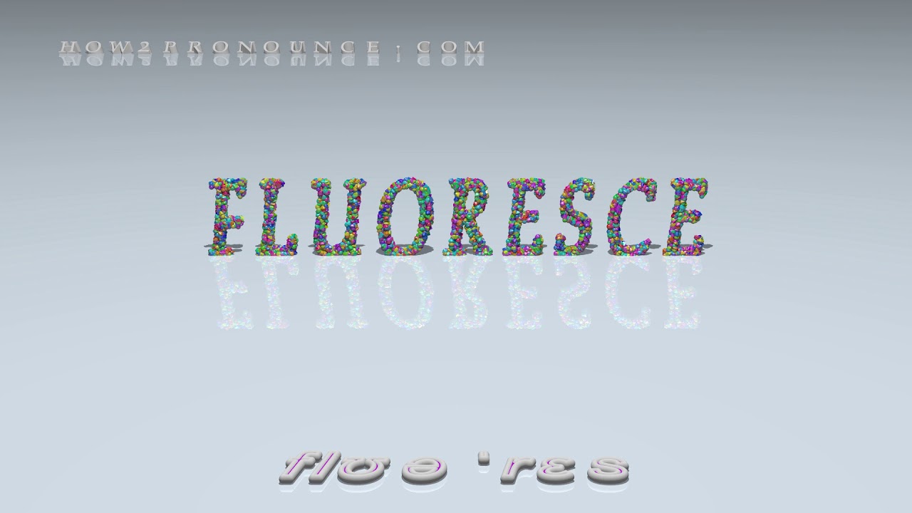 fluoresce - pronunciation + Examples in sentences and phrases - YouTube