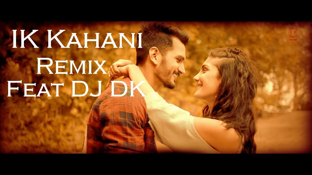 Ik Kahani Remix Feat DJ DK - YouTube