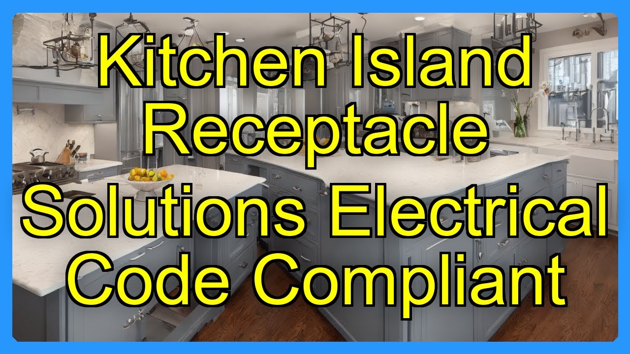 Kitchen Island Receptacle Solutions Electrical Code Compliant - YouTube