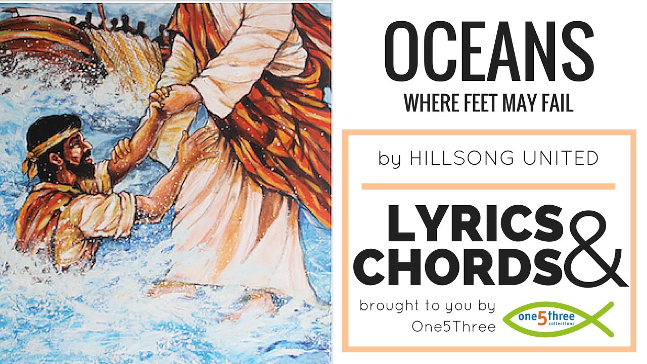 Hillsong United Oceans (Where Feet May Fail) - Lyrics & Chords - YouTube