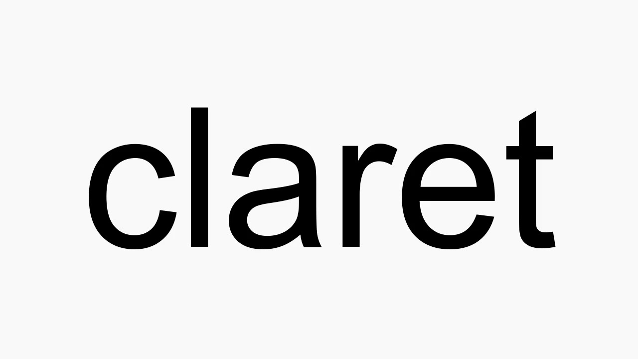 How to pronounce claret - YouTube