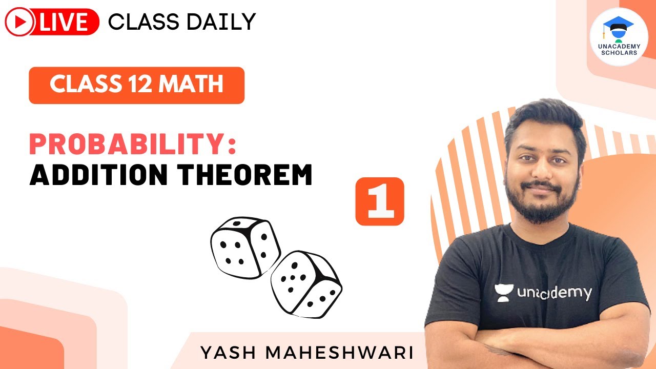 Class 12 | Probability | Addition Theorem | unacademy Scholars | Yash ...