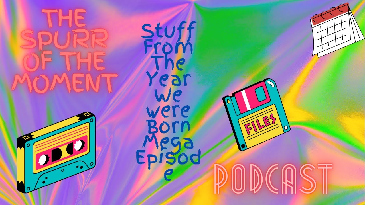 Spurr of The Moment Podcast: The Year we were Born aggravating third part - YouTube