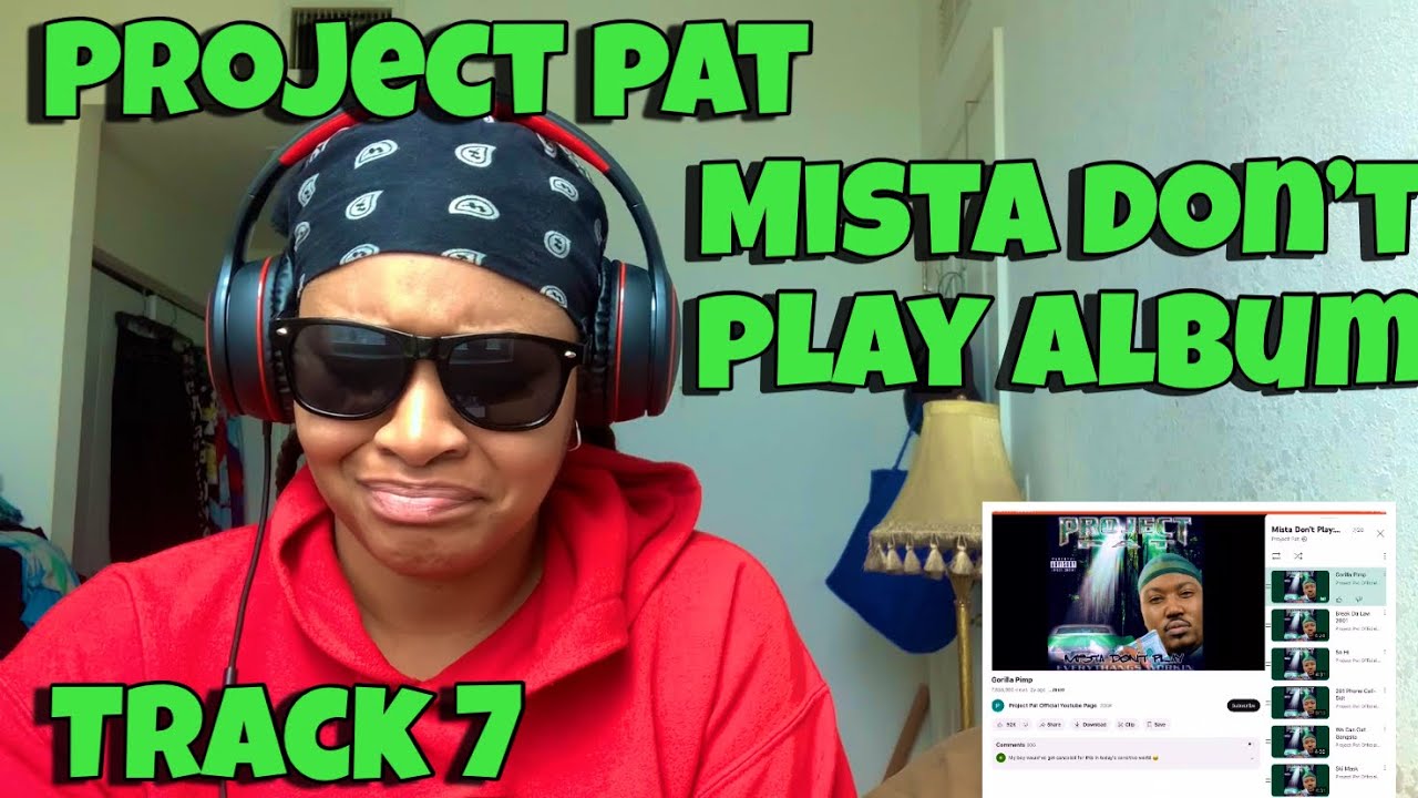 PROJECT PAT “ MISTA DON’T PLAY ALBUM REACTION “ TRACK 7 “ GORILLA PIMP ...