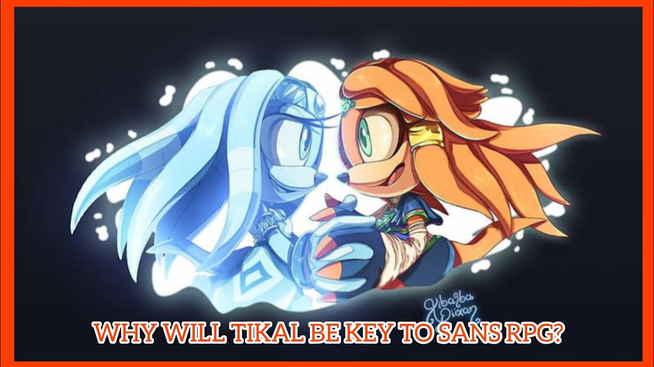 [SPOILER ON SANS RPG 1] - Why will Tikal be Key to Sans Rpg? - YouTube