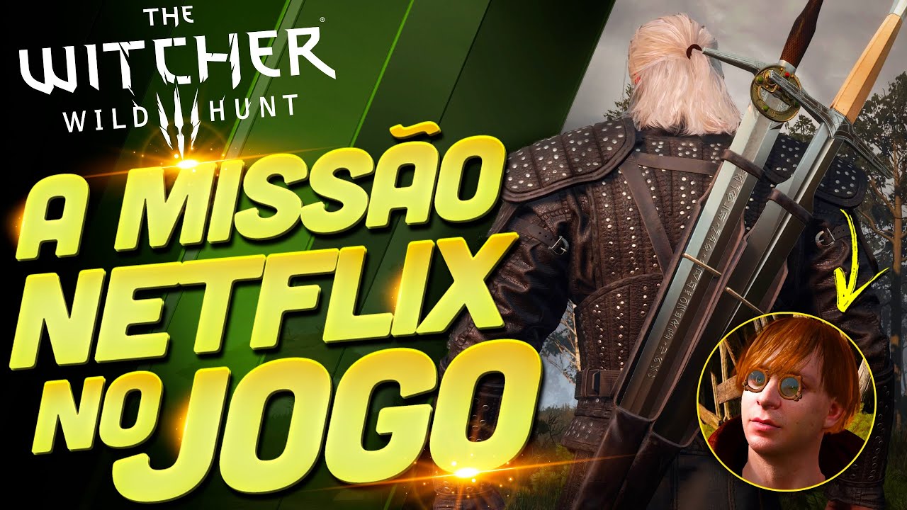 A NOVA MISSÃO DA NETFLIX EM THE WITCHER 3 WILD HUNT ESTÁ INCRÍVEL ...