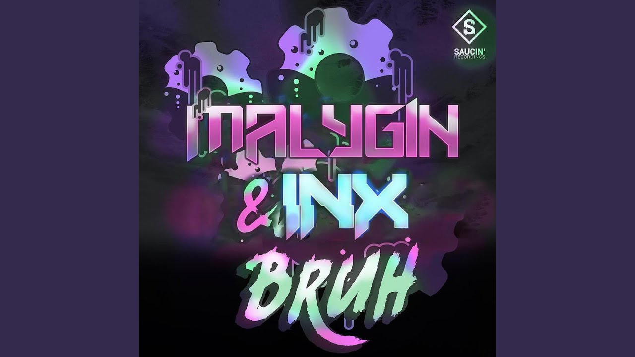 Bruh - Malygin & Inexus: Song Lyrics, Music Videos & Concerts