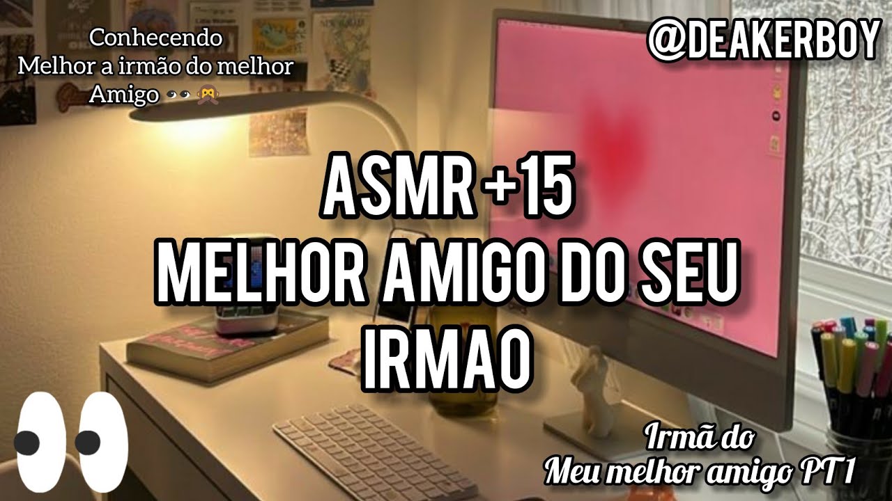 Asmr 15 Conhecendo Melhor A Irmã Do Melhor Amigo Irmã Do Amigo Pt1