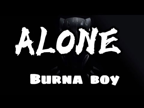 Burna Boy -Alone (Lyrics)from black panther:Wakanda forever . - YouTube