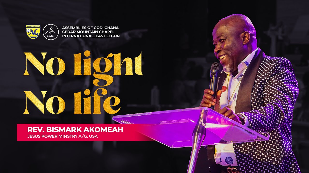 NO LIGHT, NO LIFE || APOSTLE BISMARK OSEI AKOMEAH - YouTube
