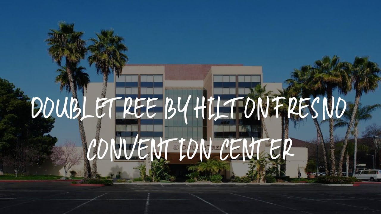 DoubleTree by Hilton Fresno Convention Center Review - Fresno , United ...