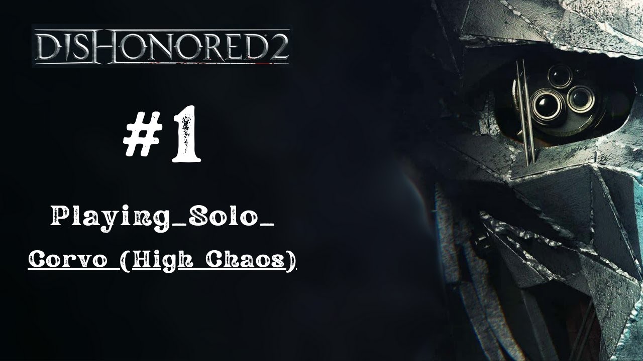 Dishonored 2- episode. 1/ Old friends & new enemies (HIGH CHAOS) - YouTube