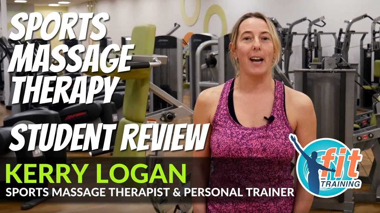 Sports Massage Therapy | Kerry Logan Student Review | Fit Training ...