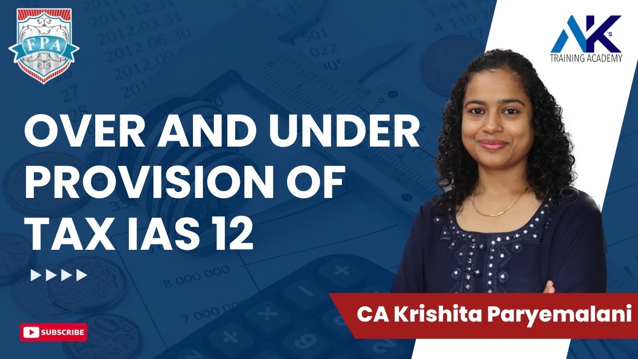 Over And Under Provision of Tax IAS 12 | AKs Training Academy - YouTube