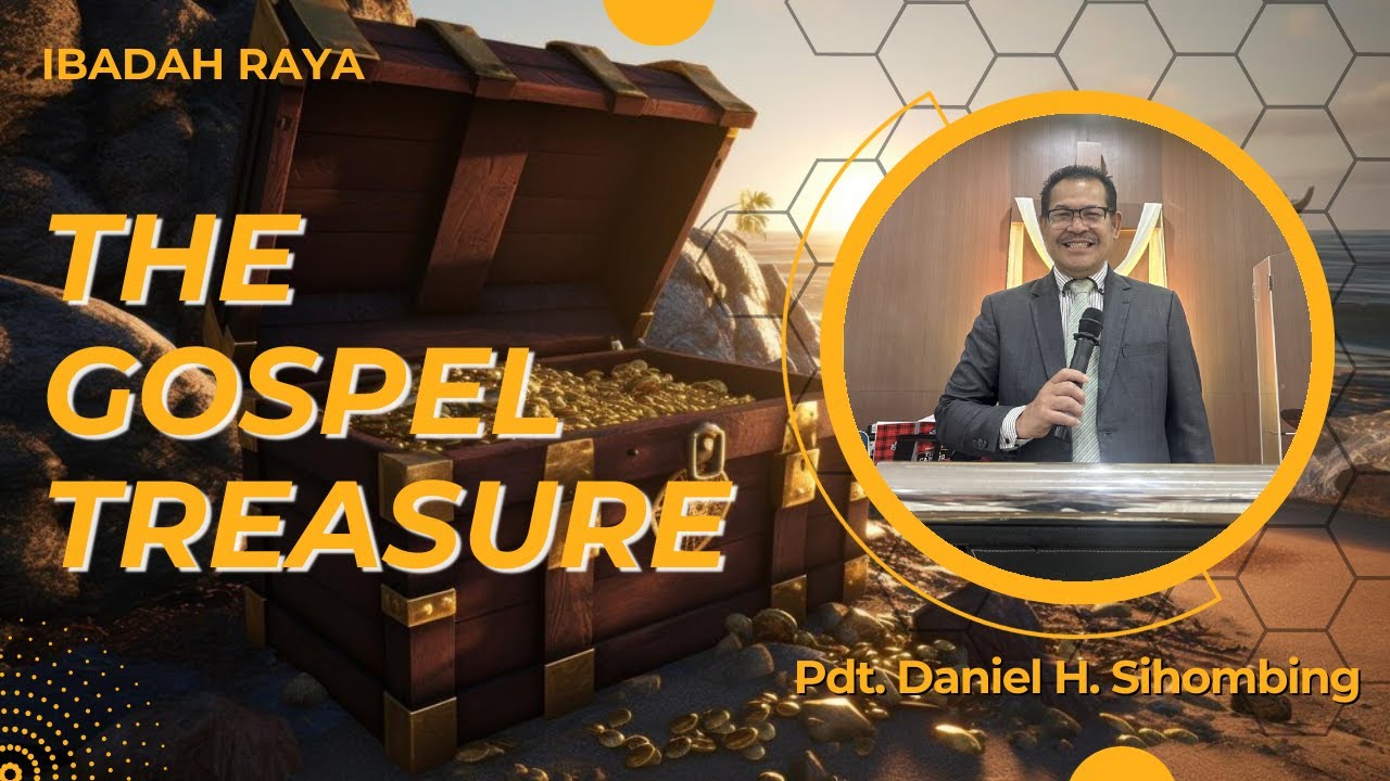 The Gospel Treasure by Pdt. Daniel H. Sihombing | Ibadah Raya ...
